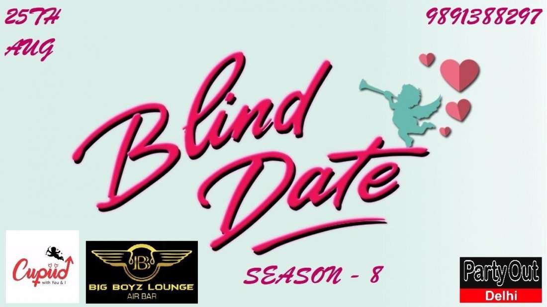 Blind Date Party (Season-8) by Party out Delhi, Big Boyz Lounge ...