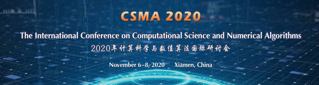 International Conference on Computational Science and Numerical Algorithms (CSMA 2020), 厦门福佑大饭店 ...