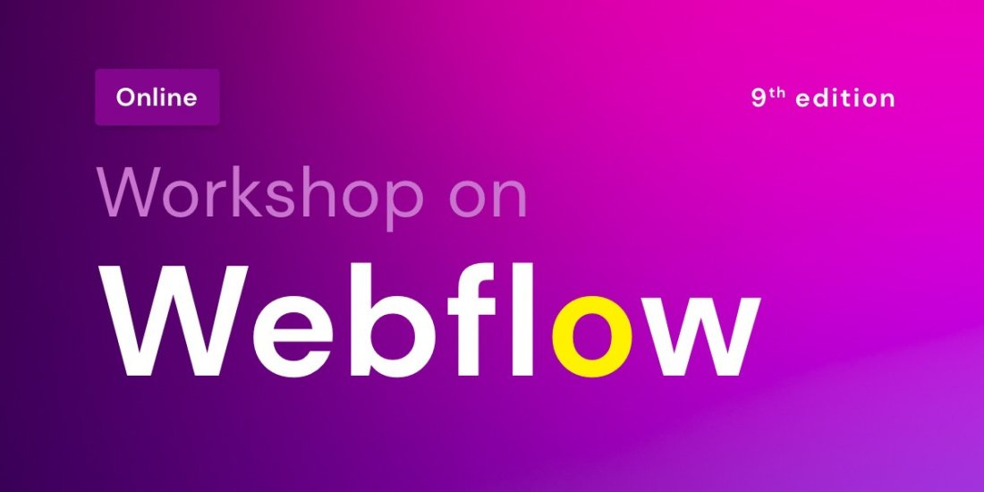 Webflow Workshop - 9th Edition, August 20 2022 | Online Event | AllEvents