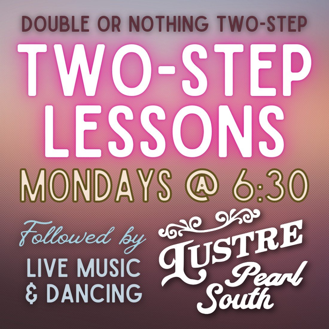 Free Beginner Two-Step Lessons! Every Monday at 6:30 at Lustre Pearl ...