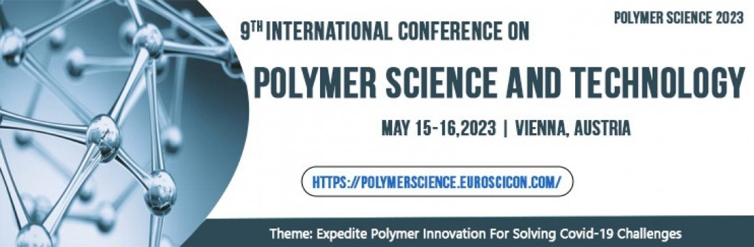 9th International Conference on Polymer Science and Technology, Vienna ...
