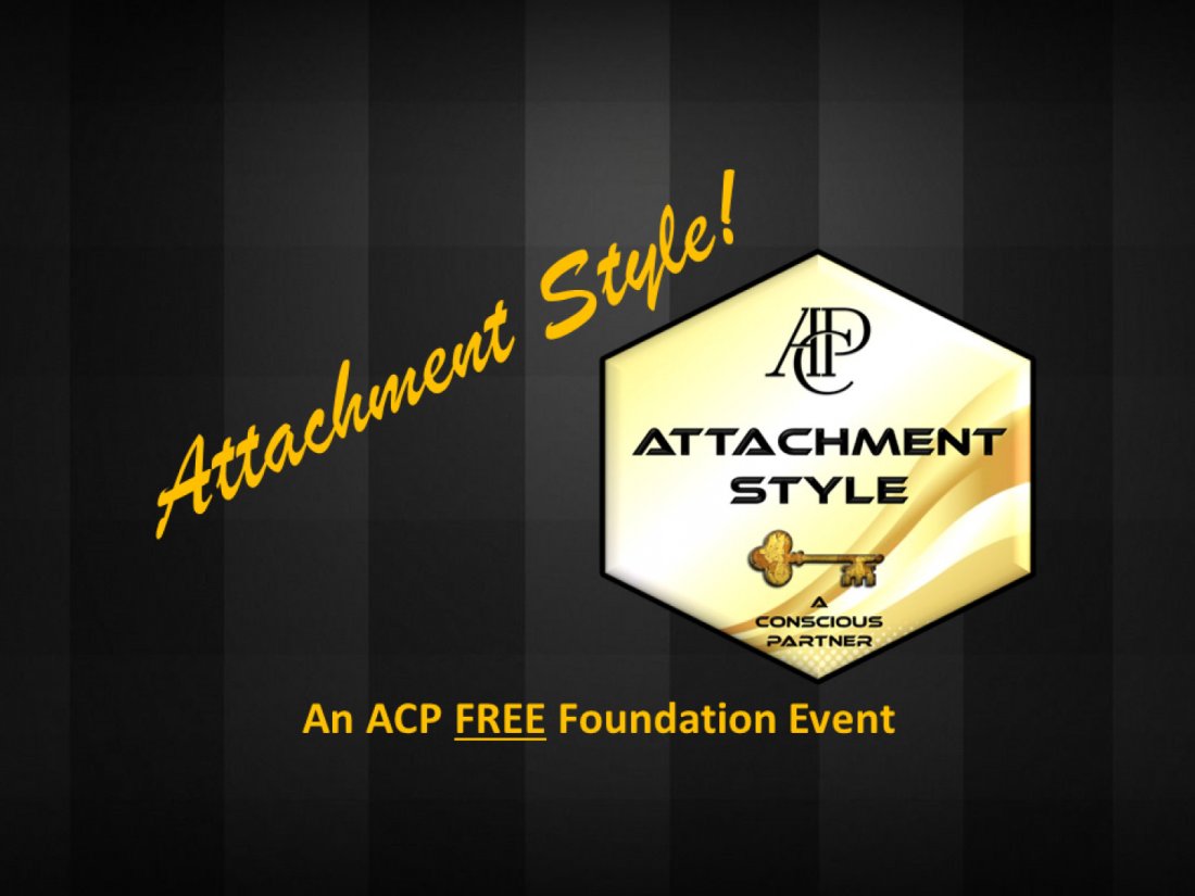 ACP Foundation Event - ATTACHMENT STYLE - The #1 Thing to Know ...