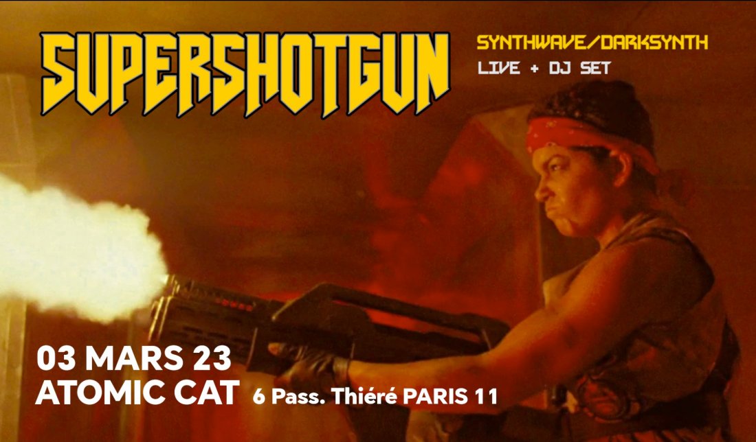 SUPERSHOTGUN (Synthwave/Darksynth) Live + DJ SET @ ATOMIC CAT, Atomic Cat, Paris, March 3 to ...