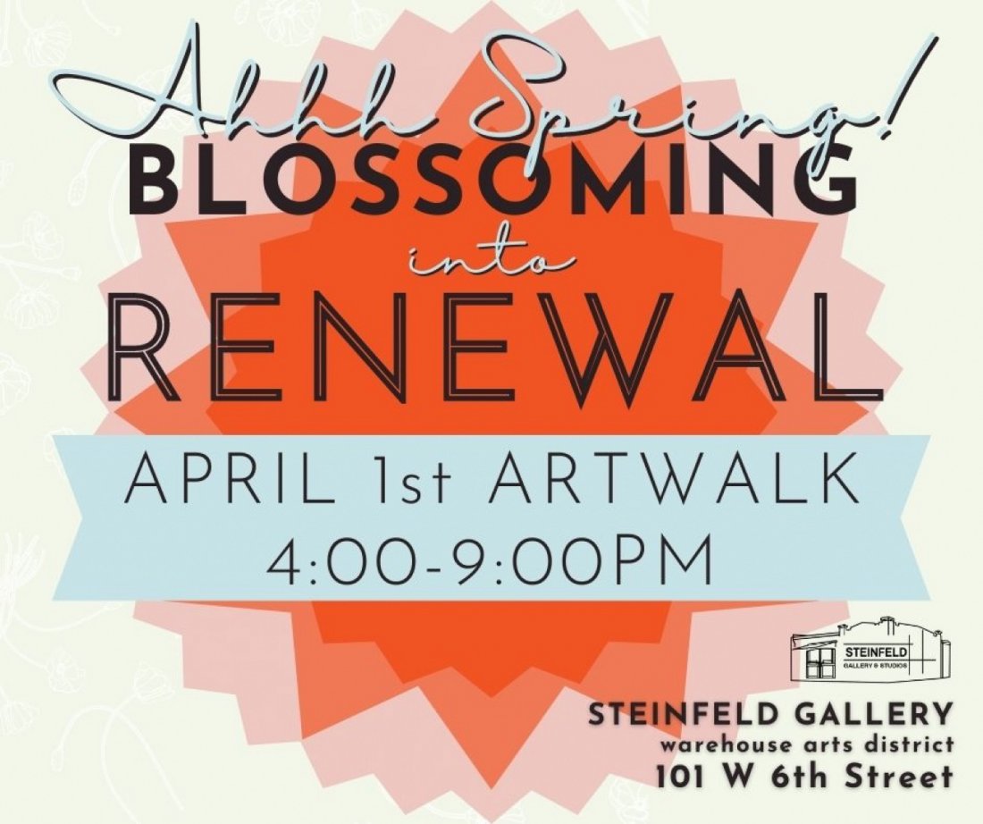 1st Saturday ARTwalk: Ahhhh Spring! Blossoming Into Renewal, Steinfeld ...