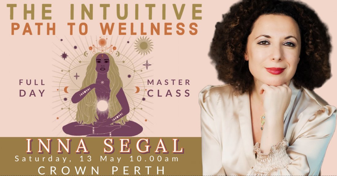 Your Intuitive Path to Wellness - Inna Segal, Crown Perth, 13 May 2023 ...