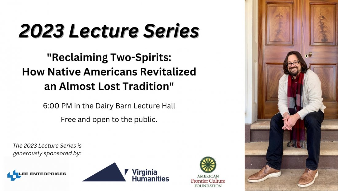 2023 Lecture Series: "Reclaiming Two-Spirits", Frontier Culture Museum, Staunton, 23 April 2023 ...