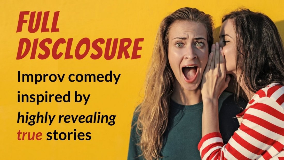 Full Disclosure: comedy inspired by true stories! Featuring comedian ...
