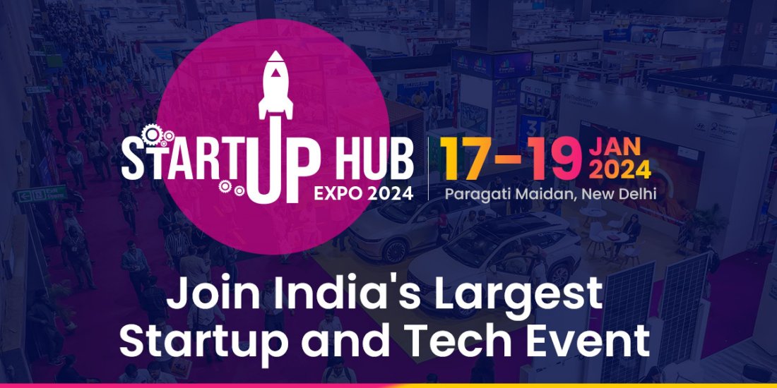 Startup Hub Expo 2024, Pragati Maidan, New Delhi, 17 January to 19 ...