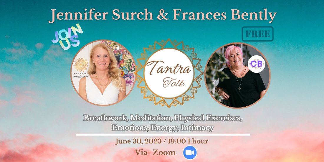 Free Tantra Talk, with Jennifer Surch & Frances Bentley, June 30 2023 ...