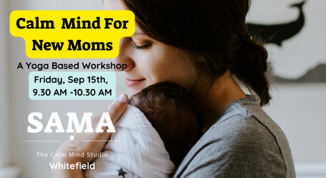 Calm Mind For New Moms, SAMA: The Calm Mind Studio, Bangalore, 15 September 2023 | AllEvents.in