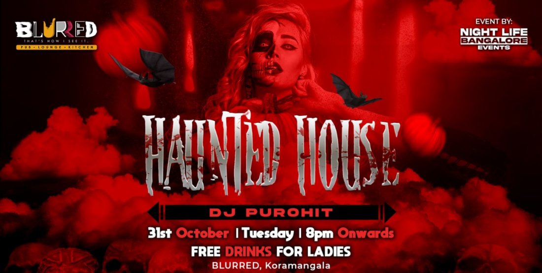 HAUNTED HOUSE TUESDAY At: Blurred Koramangala FREE ENTRY, BLURRED ...