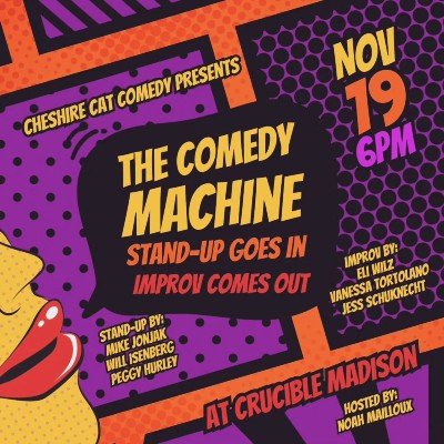 THE COMEDY MACHINE, Crucible, Maple Bluff, November 19 2023 | AllEvents.in