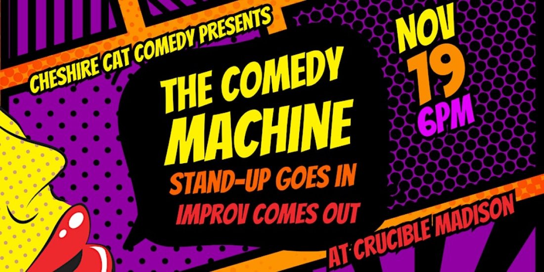 THE COMEDY MACHINE, Crucible, Maple Bluff, 19 November 2023 | AllEvents.in