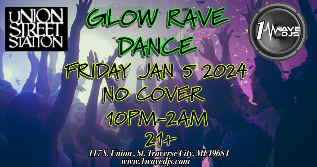 Glow Rave Dance Party 1Wave DJs , Union Street Station , Traverse City ...