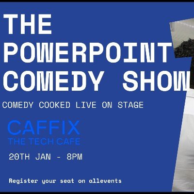 THE POWERPOINT COMEDY SHOW AT CAFFIX Tickets, Caffix- The Tech Cafe ...
