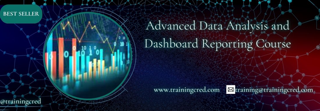 Advanced Data Analysis and Dashboard Reporting Course, Trainingcred Institute Training Center ...