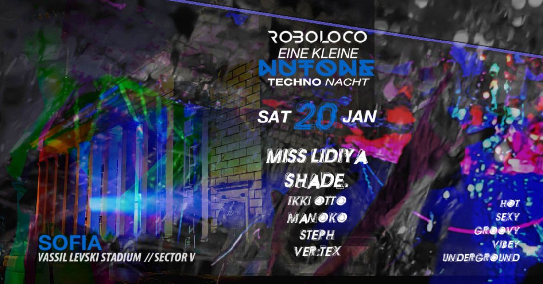 ROBOLOCO: NUTONE TECHNO NACHT, Nutone, Sofia, 20 January to 21 January ...