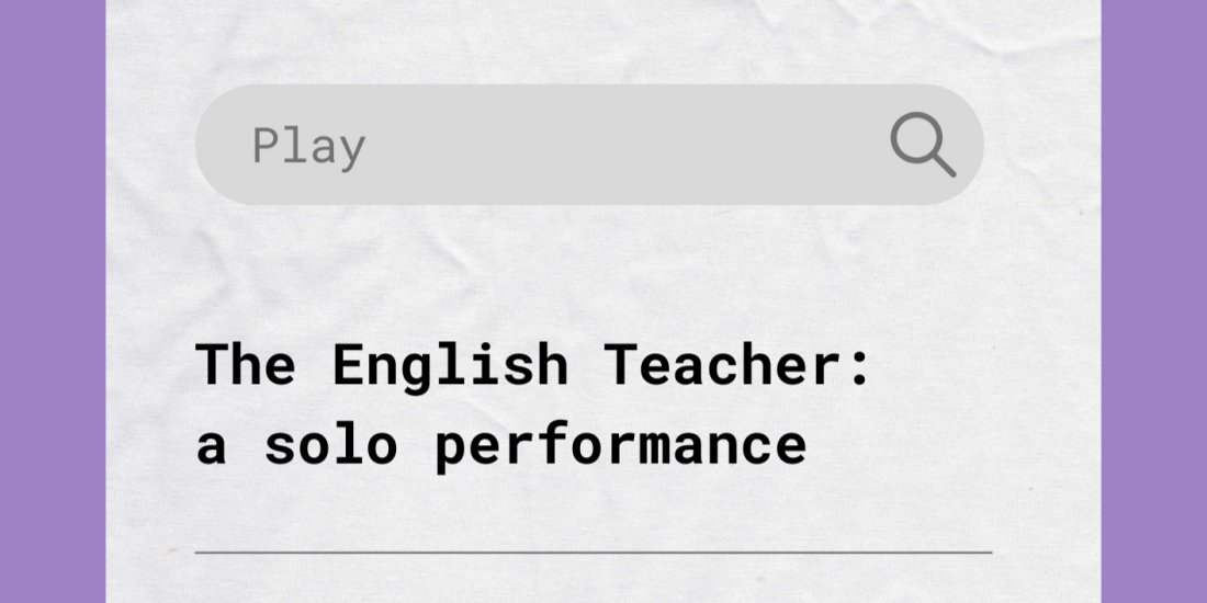The English Teacher: a solo performance. Written by Gaurav Monga, Bucky ...