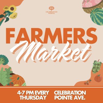 Celebration Pointe Farmers Market Tickets, Celebration Pointe Avenue ...
