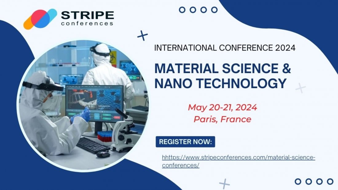 International Conference on Material Science & Nano Technology, Paris ...
