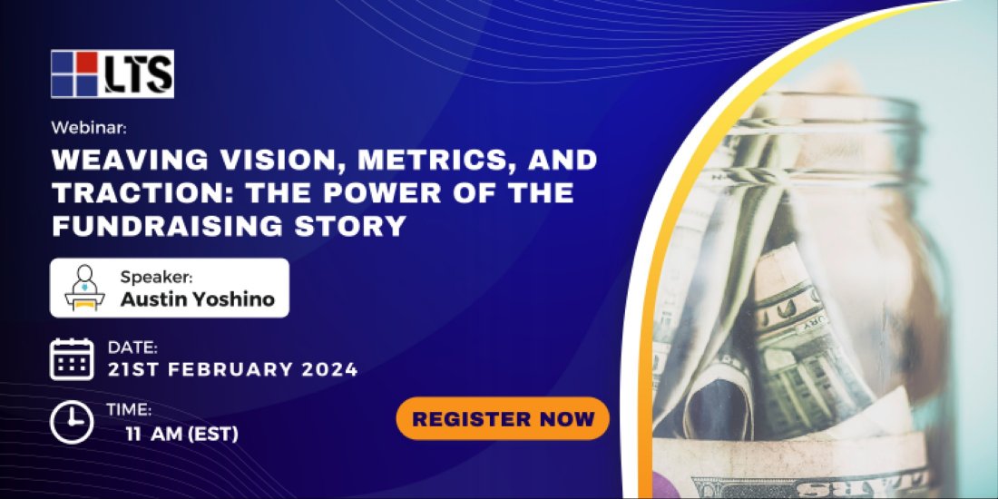 Weaving Vision, Metrics, and Traction: The Power of the Fundraising Story, February 21 2024 ...