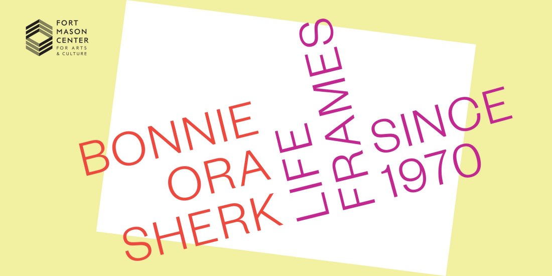 Bonnie Ora Sherk: Life Frames Since 1970, Fort Mason Center for Arts ...