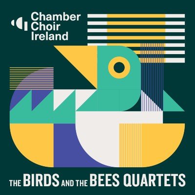 The Birds and the Bees | Chamber Choir Ireland Quartet, Island Arts ...