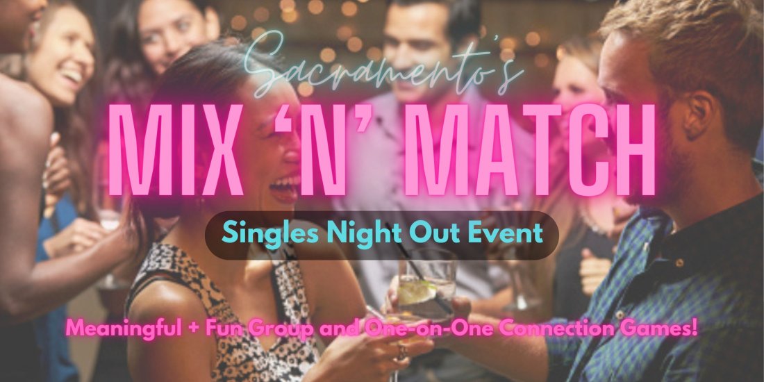 Sacramento MixnMatch Singles Event - Ages 32thru 47 - Connection Games ...