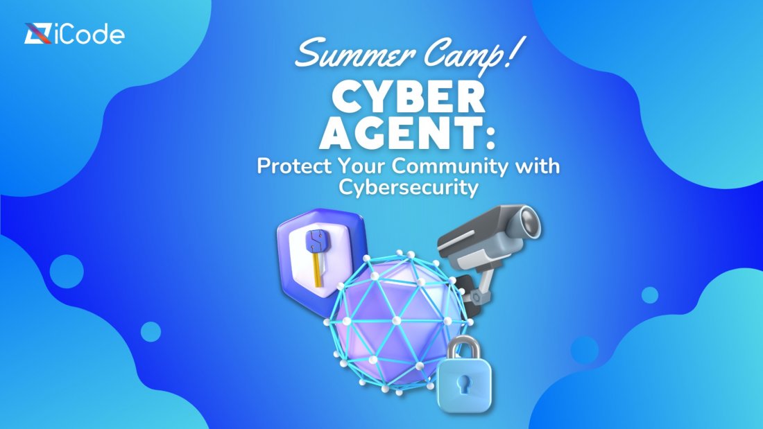 Cyber Agent Protect your Community w/ Cybersecurity Summer Camp, iCode ...
