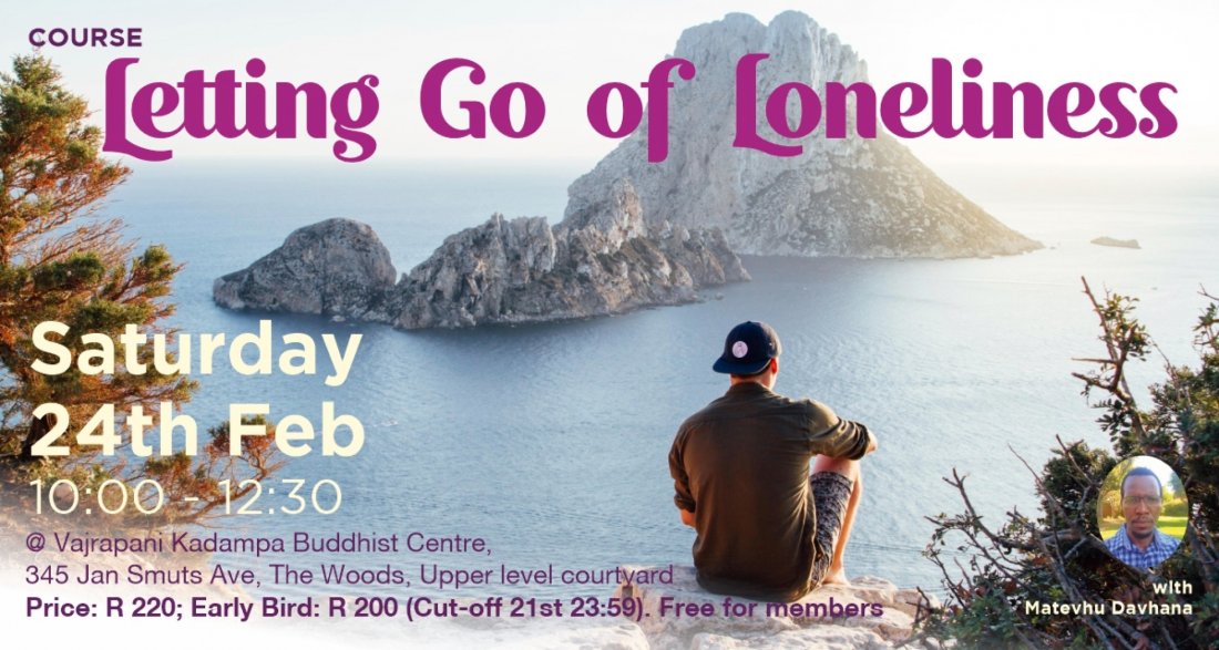 Letting Go of Loneliness, with Matevhu Davhana, Vajrapani Kadampa ...
