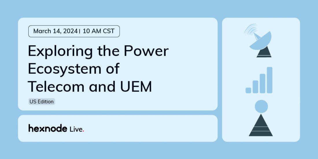 Exploring the Power Ecosystem of Telecom and UEM (US Edition), March 14 ...