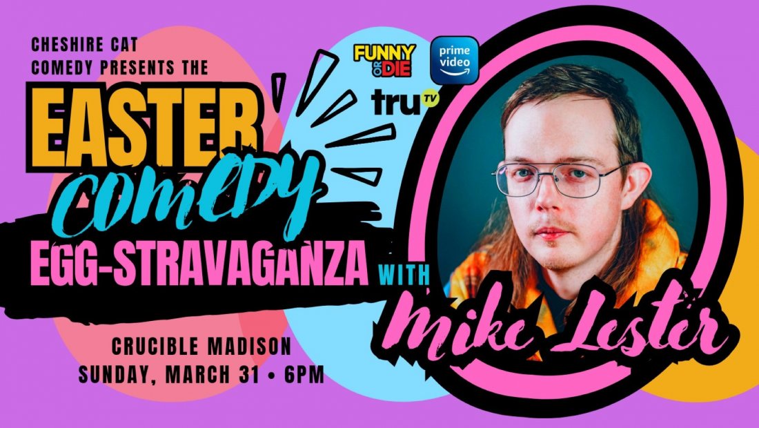 The Easter Comedy Egg-Stravaganza, Crucible, Madison, 31 March 2024 ...