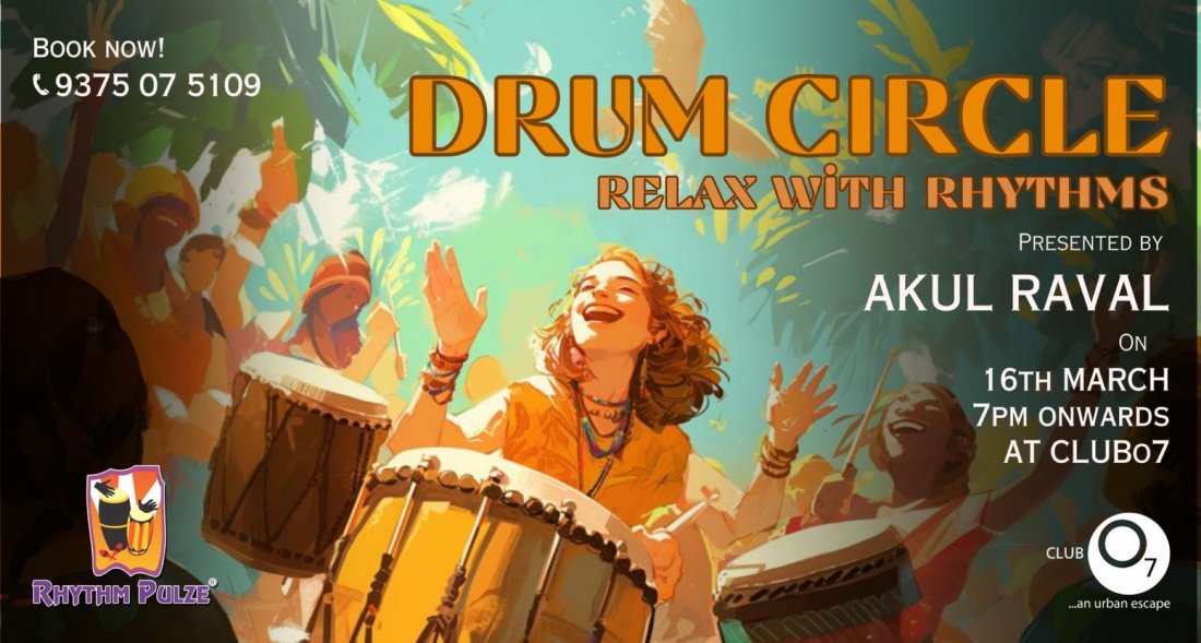 Relax with Rhythms | Drum Circle by Akul Raval, CLUB O7, Ahmedabad, 16 ...