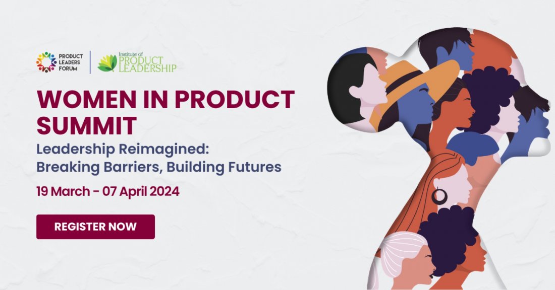 WOMEN IN PRODUCT SUMMIT - Leadership Reimagined: Breaking Barriers, Building Futures, CMR ...