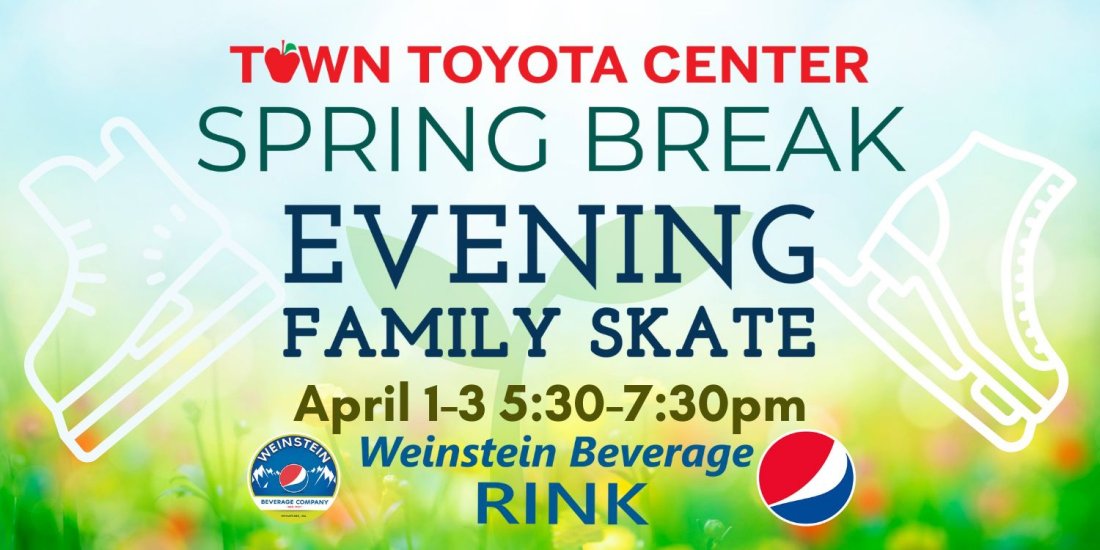 Spring Break Evening Family Skate, Town Toyota Center Community Rink ...