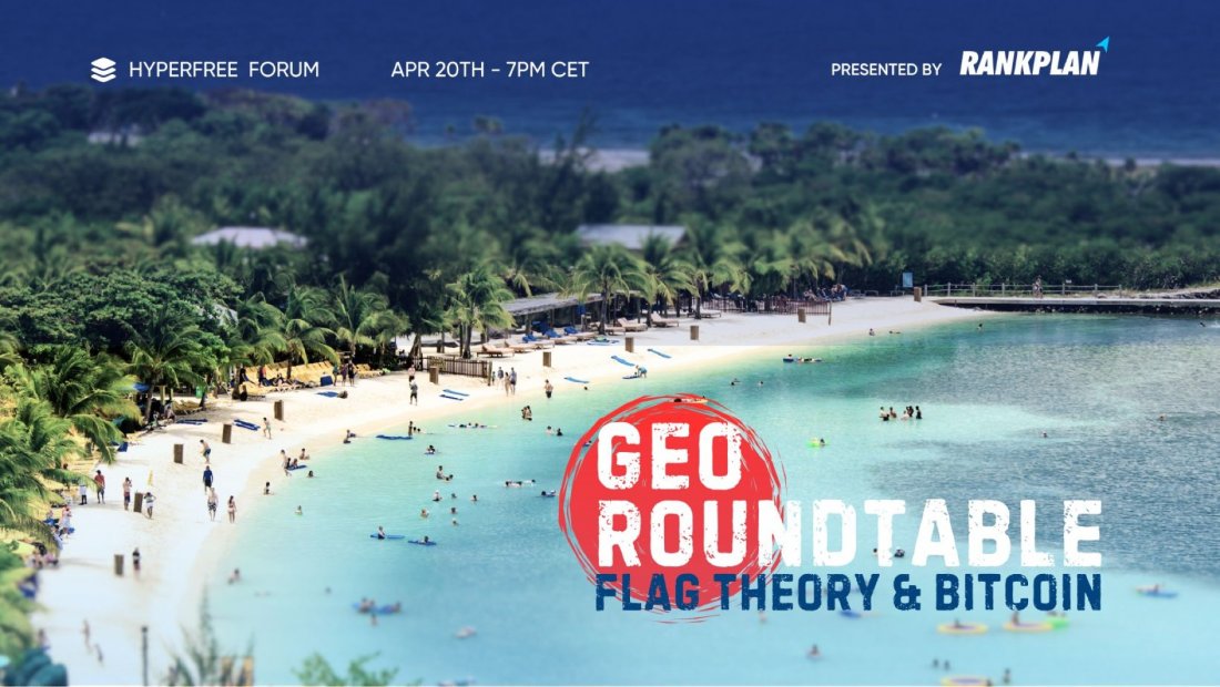 Geo Roundtable - Flag Theory & Bitcoin 2024, April 20 2024 | Online ...