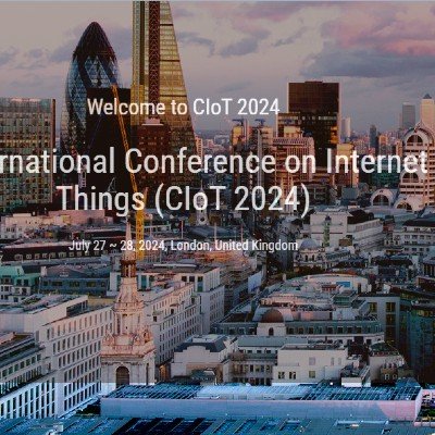 6th International Conference on Internet of Things (CIoT 2024), United Kingdom, London, 27 July ...