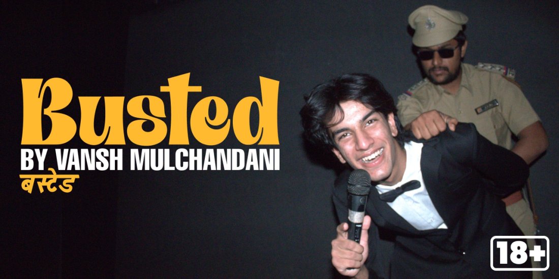 Busted: Vansh Mulchandani | A Dark Comedy Show, Natrang Studio ...
