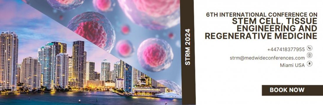 6th International Conference on Stem Cell, Tissue Engineering and Regenerative Medicine, Miami ...