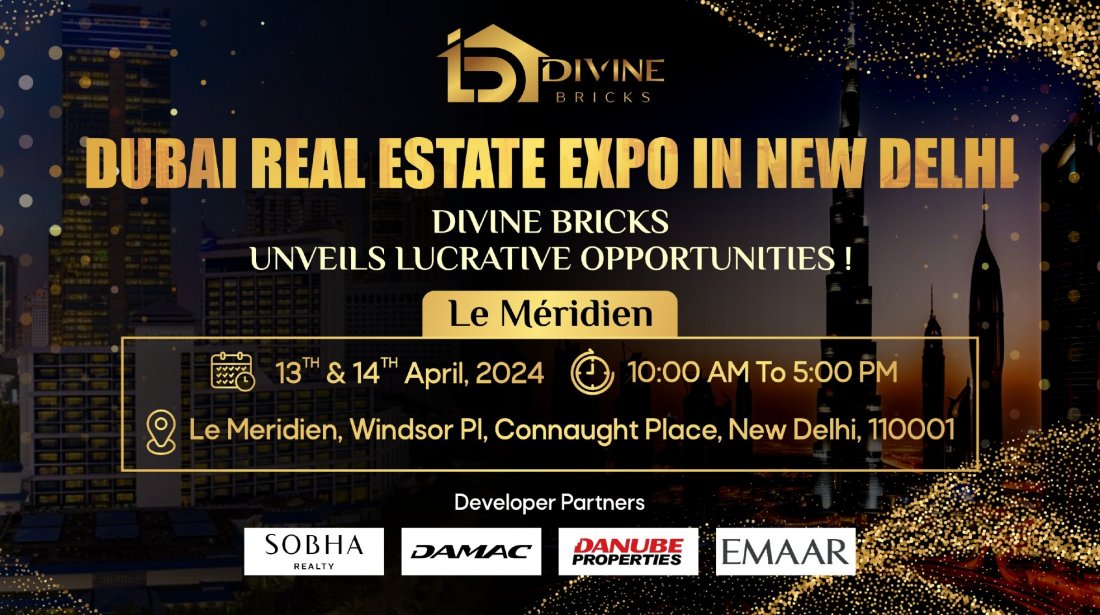 "Dubai Real Estate Expo in New Delhi: Divine Bricks Unveils Lucrative ...