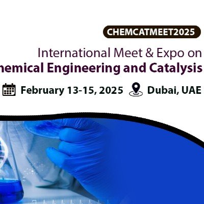 International Meet & Expo on Chemical Engineering and Catalysis, Dubai ...