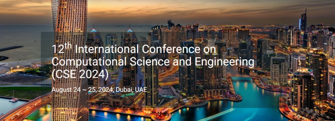 12th International Conference on Computational Science and Engineering (CSE 2024), Dubai, UAE ...
