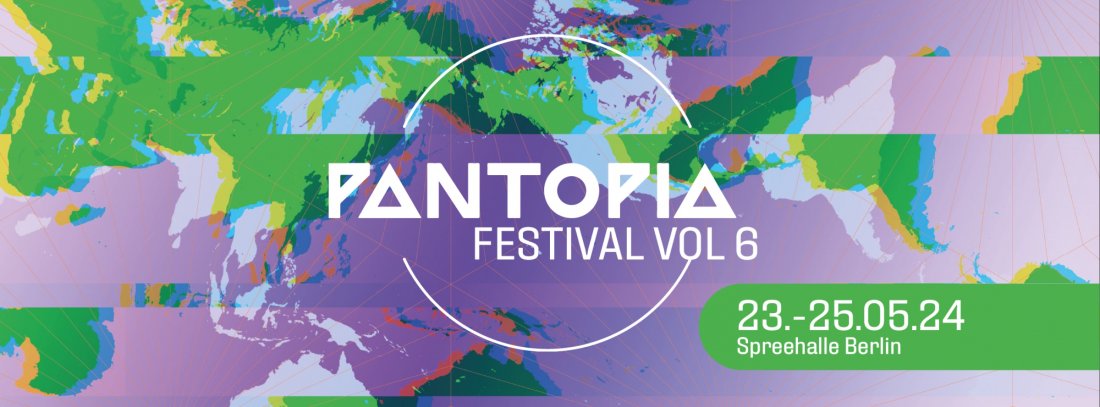 PANTOPIA FESTIVAL VOL.6, Spreehalle, Berlin, 23 May to 25 May | AllEvents