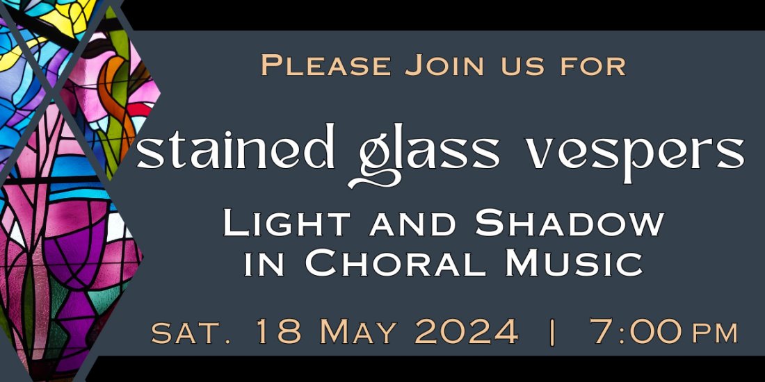 Stained Glass Vespers - Light and Shadow in Choral Music, King of Glory ...
