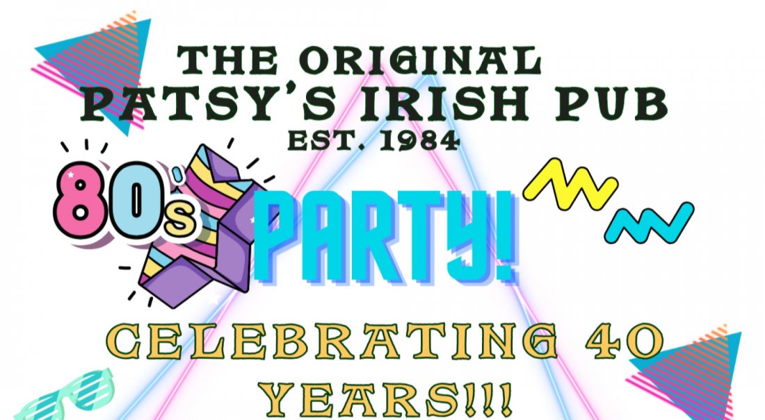 Patsys 80s Party Celebrating 40 Years, The Original Patsy's Irish Pub ...