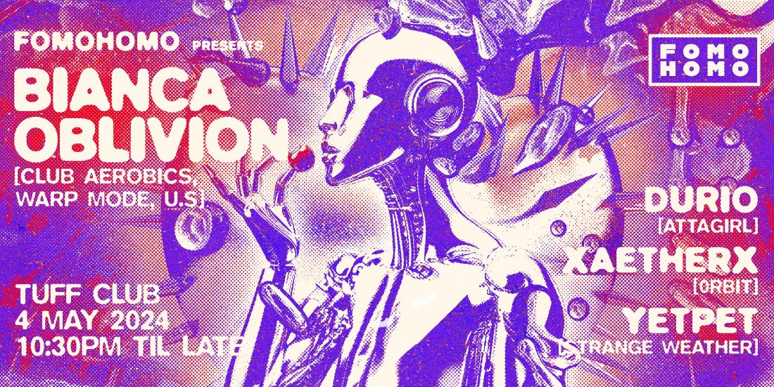 FOMOHOMO Invites Bianca Oblivion [Club Aerobics, Warp Mode, U.S.], TUFF ...