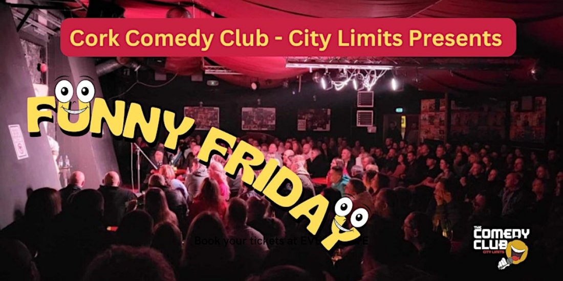 Funny Fridays Special, Cork Comedy Club - City Limits, Cork Comedy Club ...