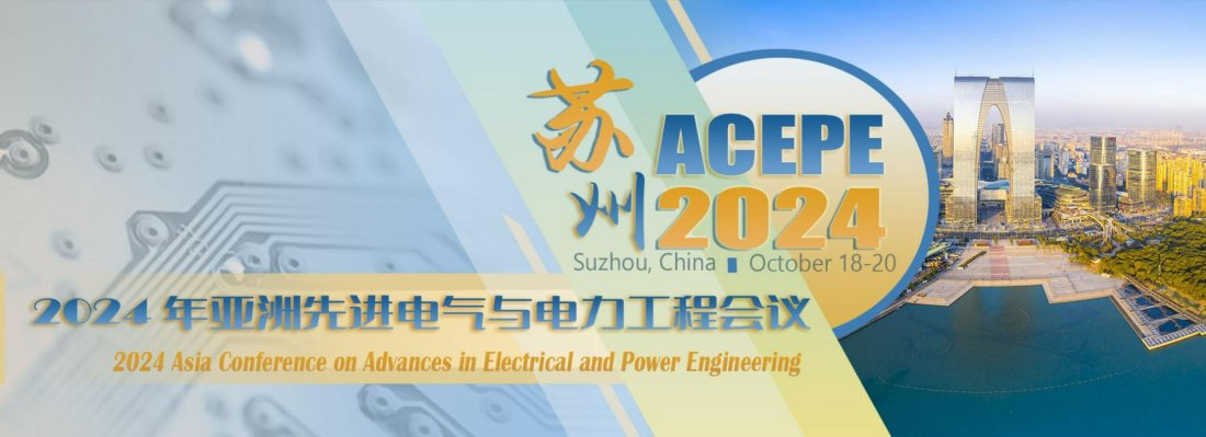 2024 IEEE Asia Conference on Advances in Electrical and Power Engineering (ACEPE 2024) -Ei ...