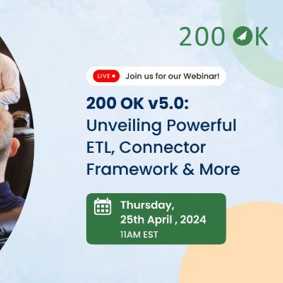 200 OK v5.0: Unveiling Powerful ETL, Connector Framework & More, April ...