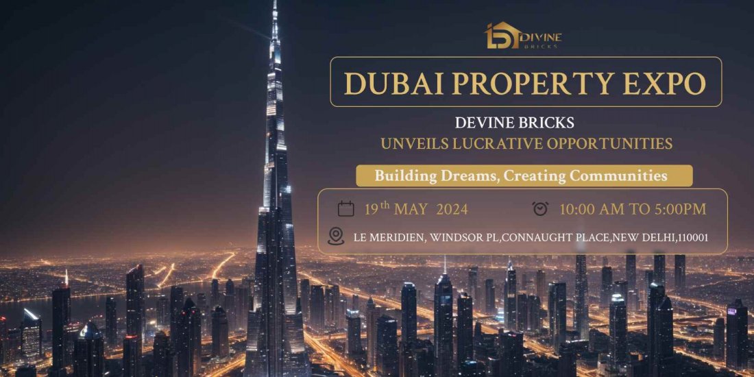 "Dubai Real Estate Expo in New Delhi: Discover Lucrative Opportunities ...